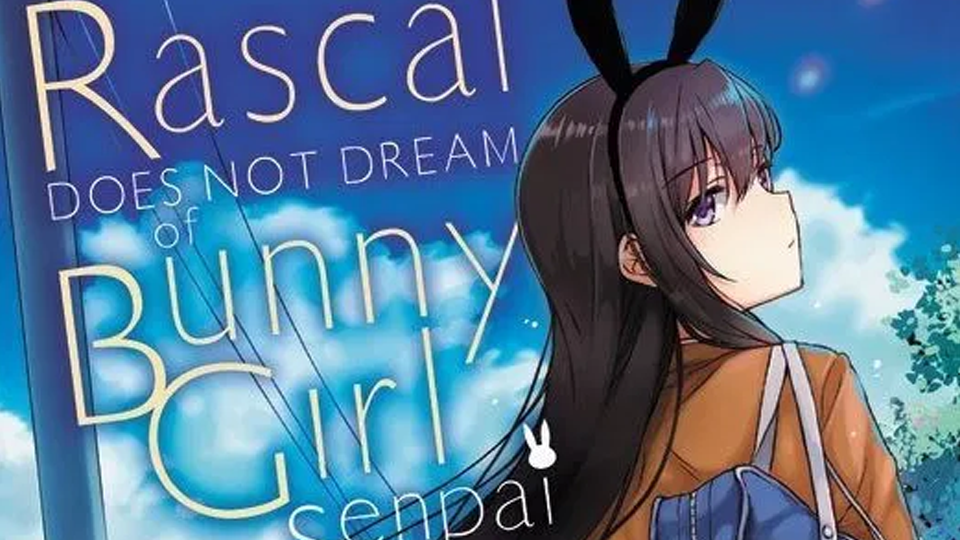 Rascal Does Not Dream of Bunny Girl Senpai — Anime House